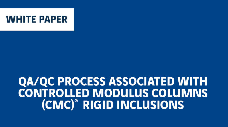 QA/QC Process Associated with Controlled Modulus Columns (CMC)® Rigid ...